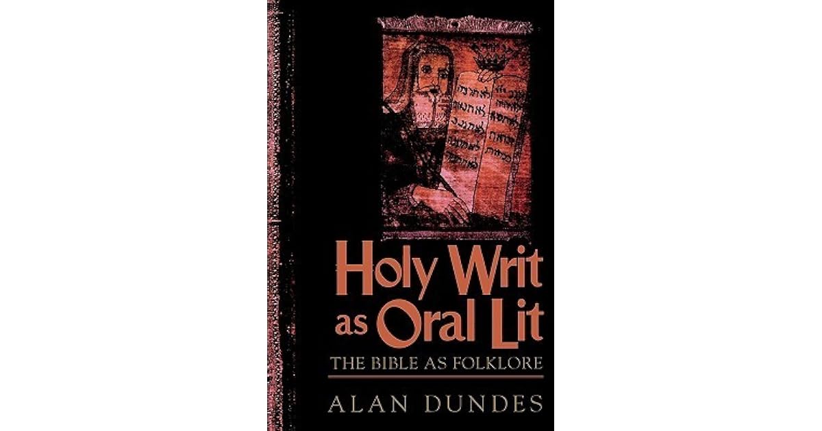 Holy Writ as Oral Lit: The Bible as Folklore by Alan Dundes