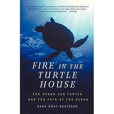Fire In The Turtle House: The Green Sea Turtle and the Fate of the ...