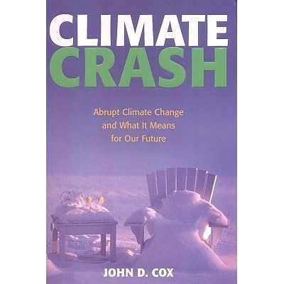 Climate Crash: Abrupt Climate Change and What It Means for Our Future ...