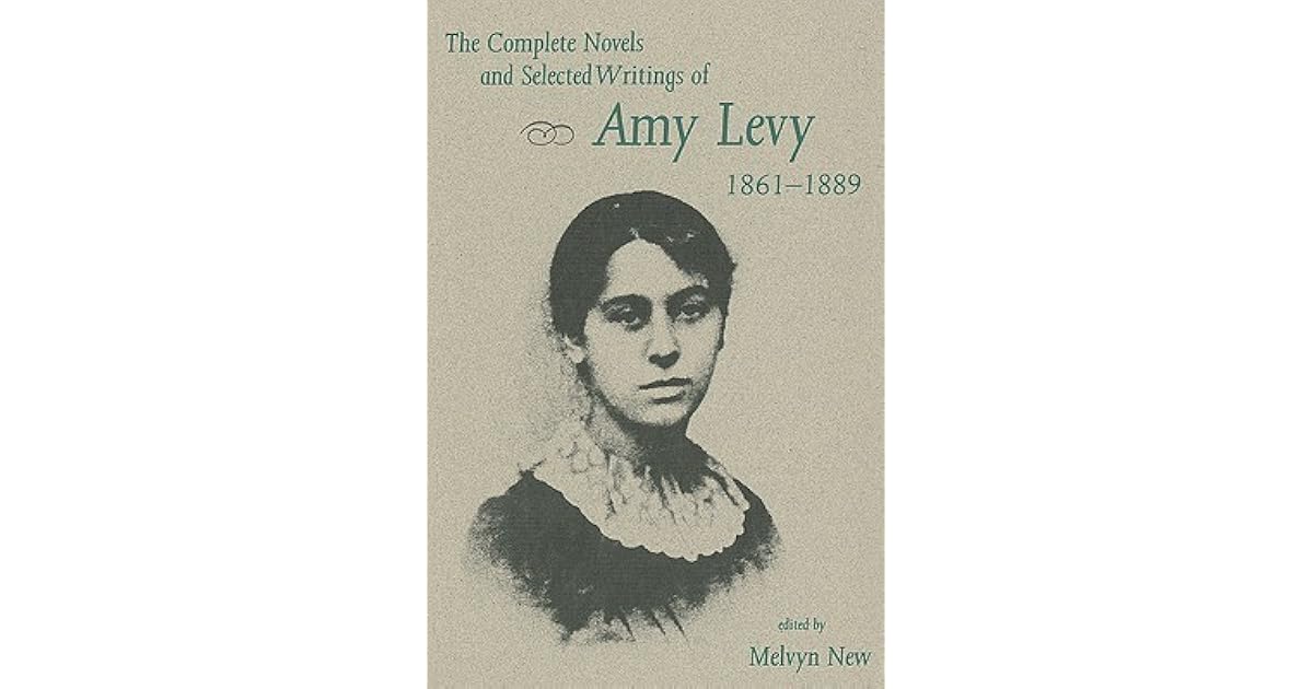 The Complete Novels and Selected Writings of Amy Levy, 1861-1889 by Amy ...