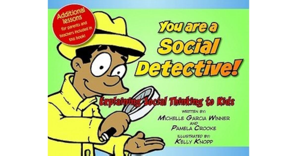 You Are a Social Detective: Explaining Social Thinking to Kids by ...