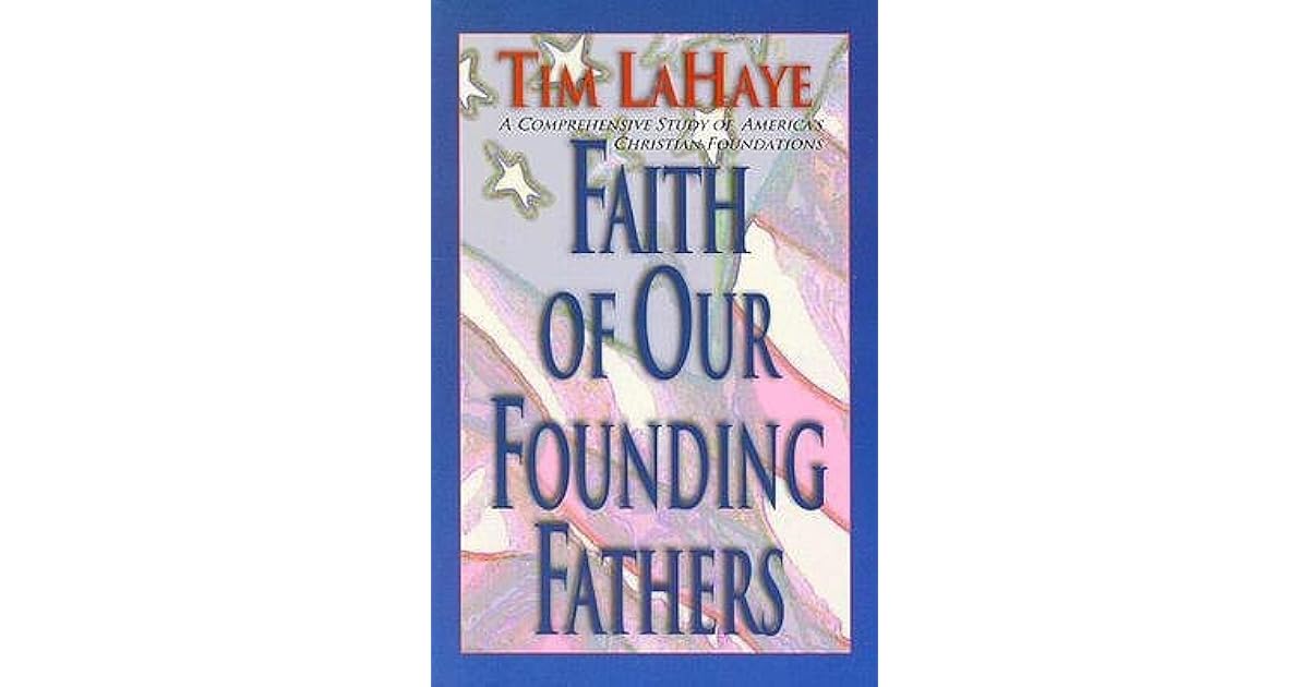 Faith of Our Founding Fathers by Tim LaHaye