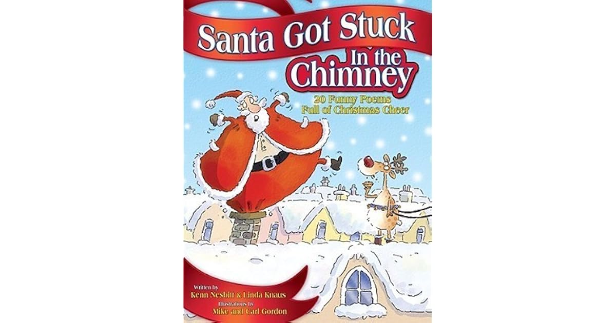 Santa Got Stuck In The Chimney by Kenn Nesbitt