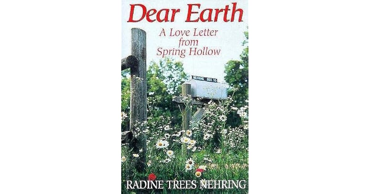 Dear Earth: A Love Letter from Spring Hollow by Radine Trees Nehring