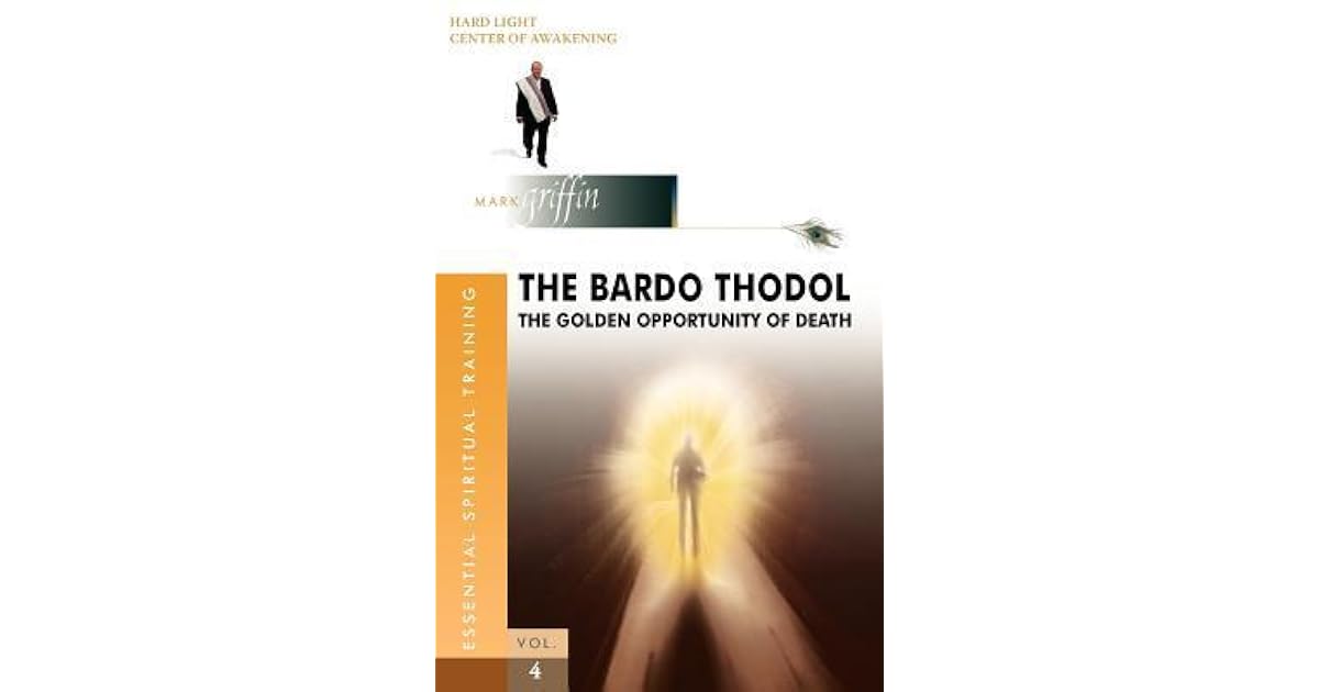 The Bardo Thodol - A Golden Opportunity by Mark Griffin