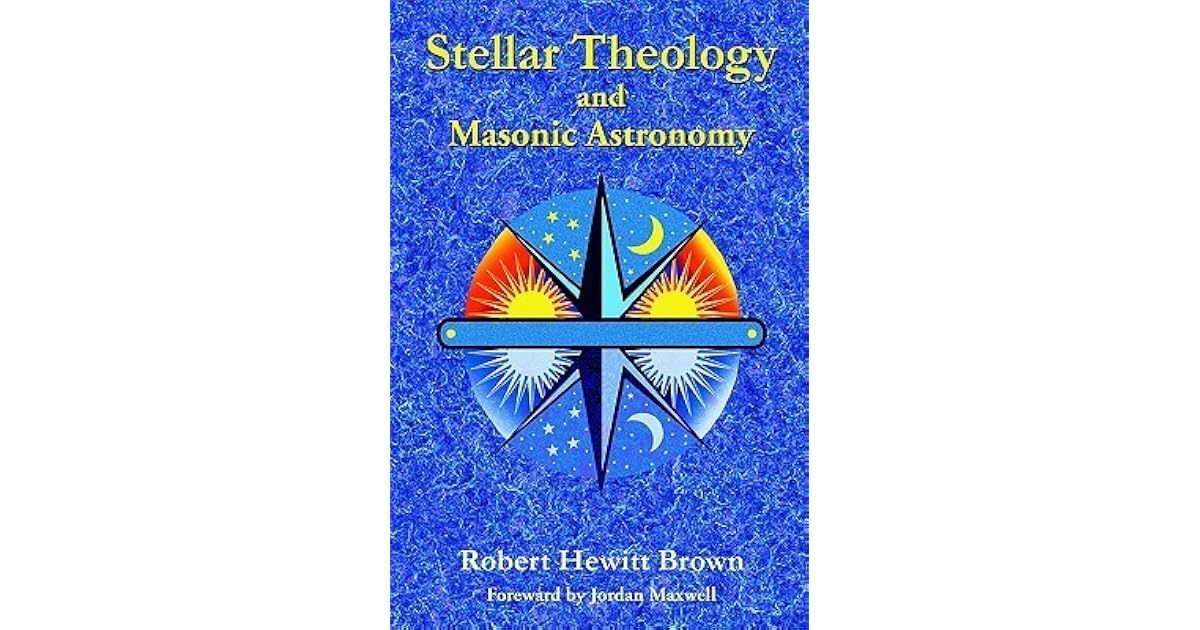 Stellar Theology and Masonic Astronomy by Robert Hewitt Brown