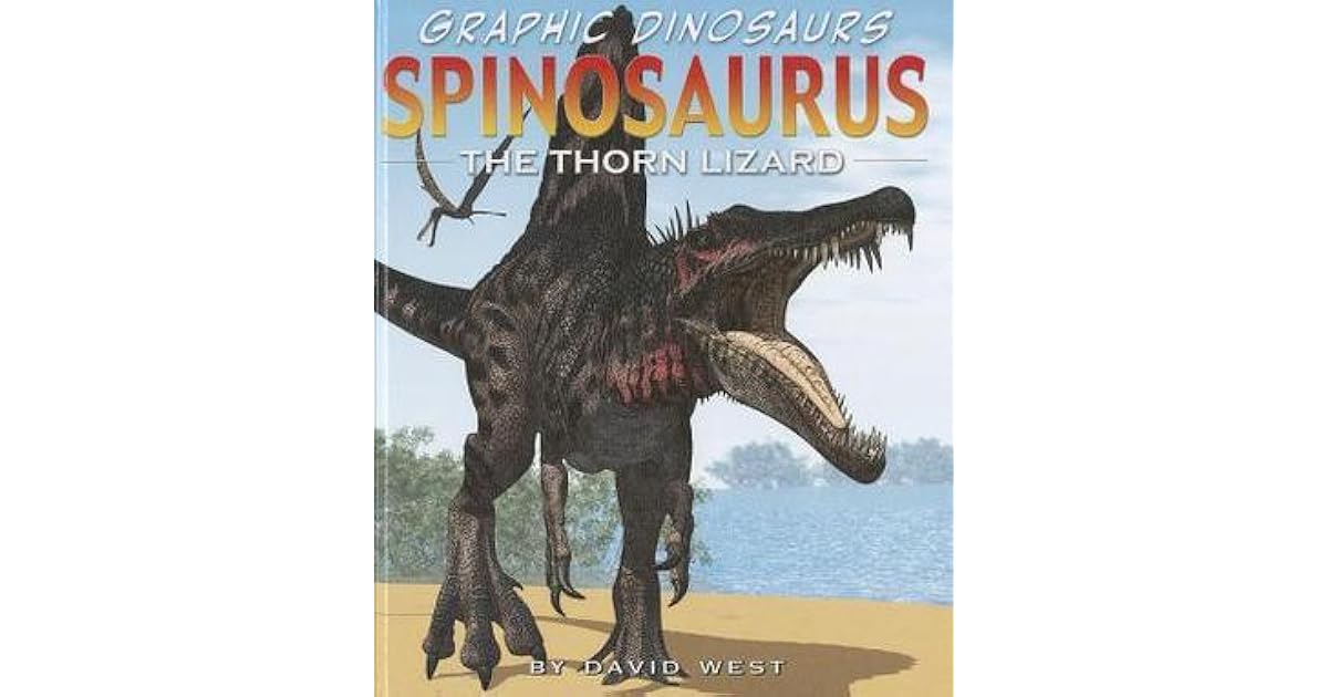Spinosaurus: The Thorn Lizard by David West