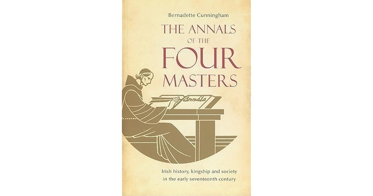 The Annals of the Four Masters: Irish History, Kingship and Society in ...