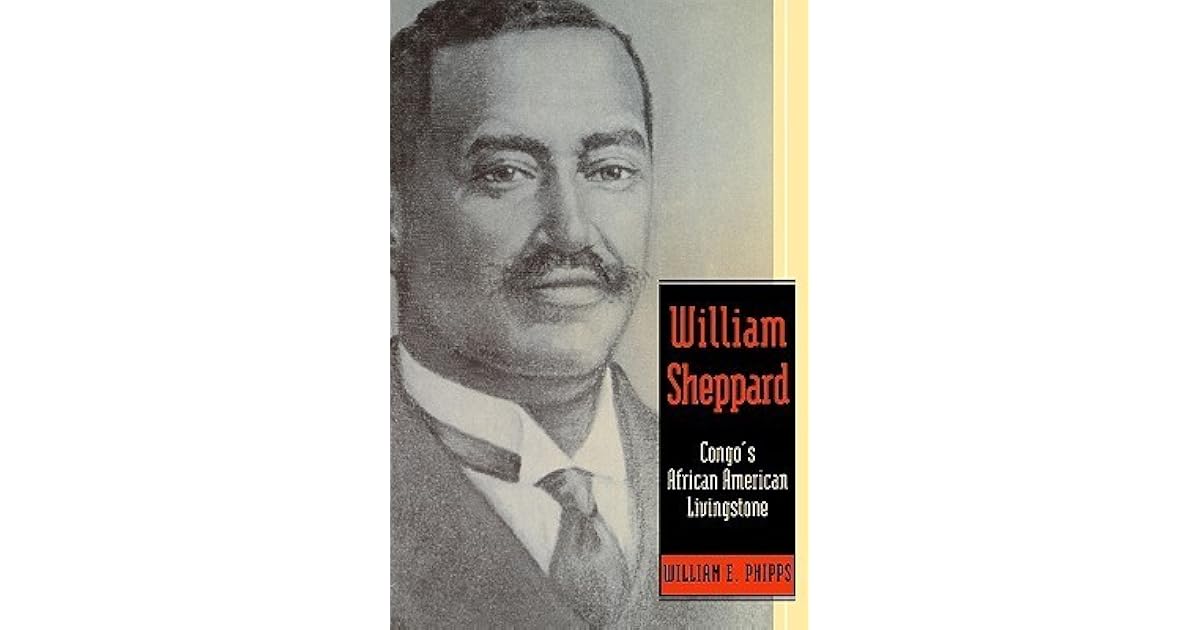 William Sheppard: Congo's African American Livingstone by William E. Phipps