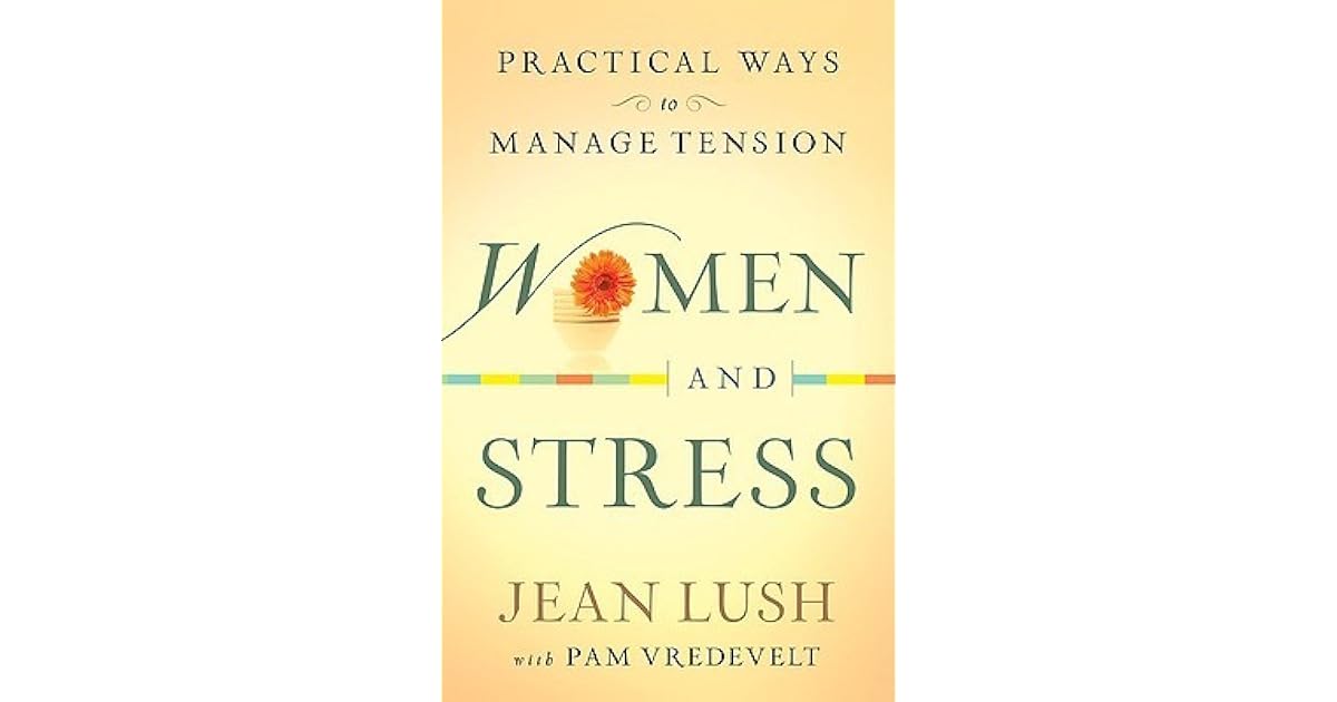 Women and Stress: Practical Ways to Manage Tension by Jean Lush