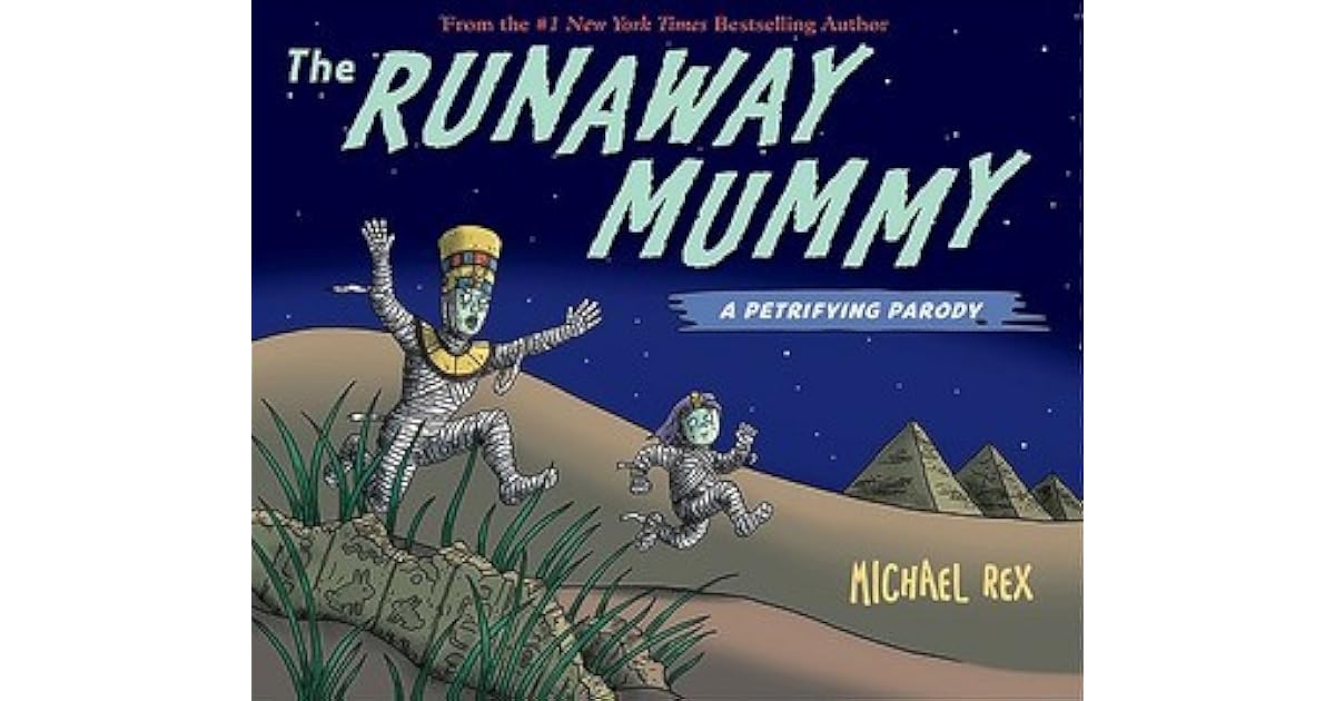 The Runaway Mummy: A Petrifying Parody by Michael Rex