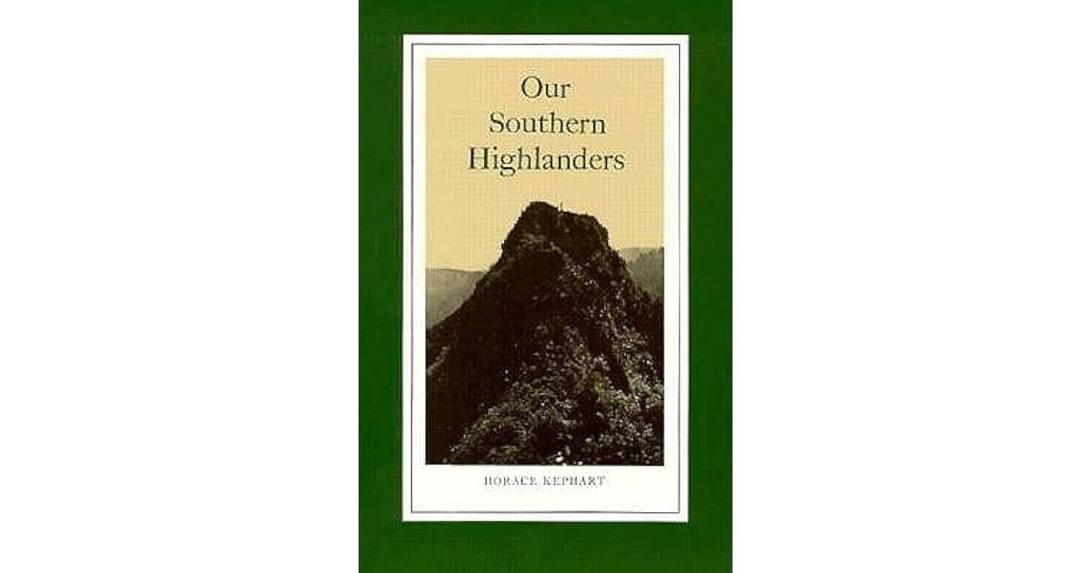 Our Southern Highlanders: A Narrative of Adventure in the Southern ...
