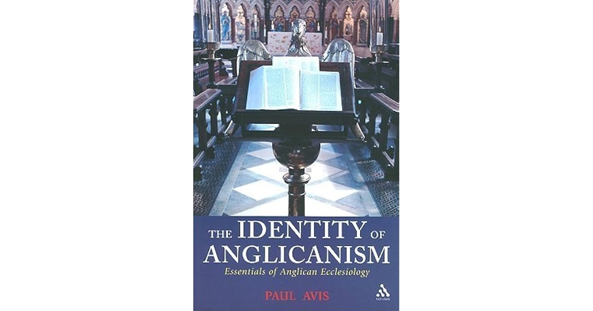 The Identity of Anglicanism: Essentials of Anglican Ecclesiology by ...