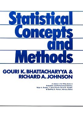 Statistical Concepts and Methods by Gouri K. Bhattacharyya