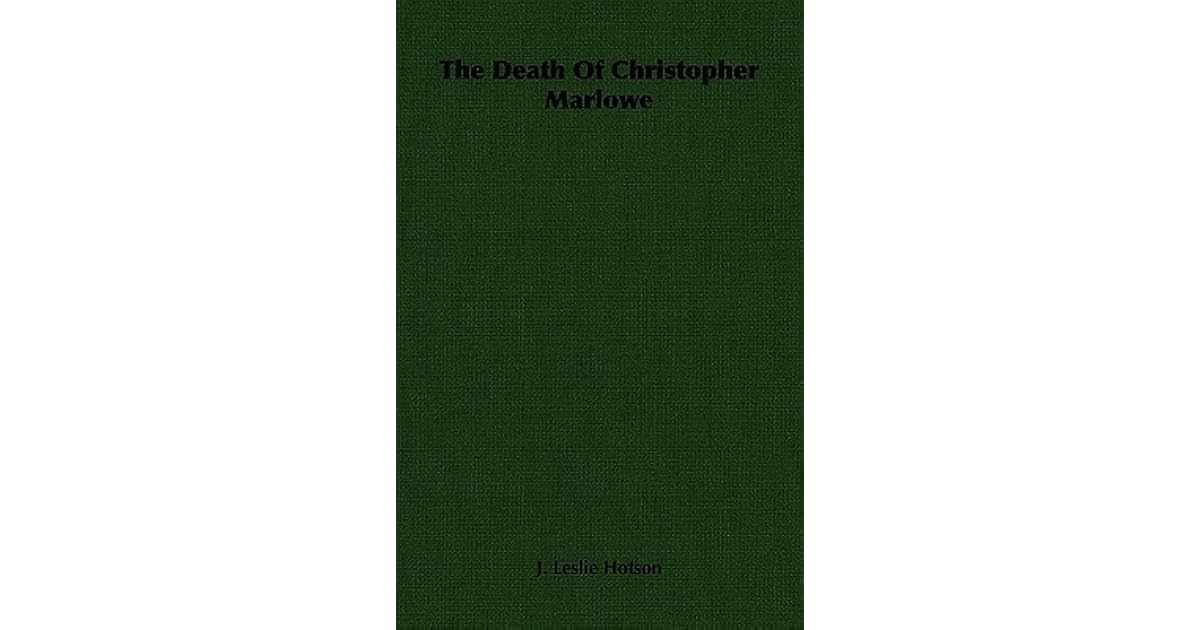 The Death of Christopher Marlowe by J. Leslie Hotson
