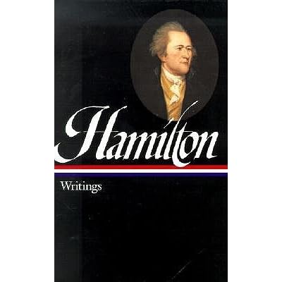Writings by Alexander Hamilton — Reviews, Discussion, Bookclubs, Lists
