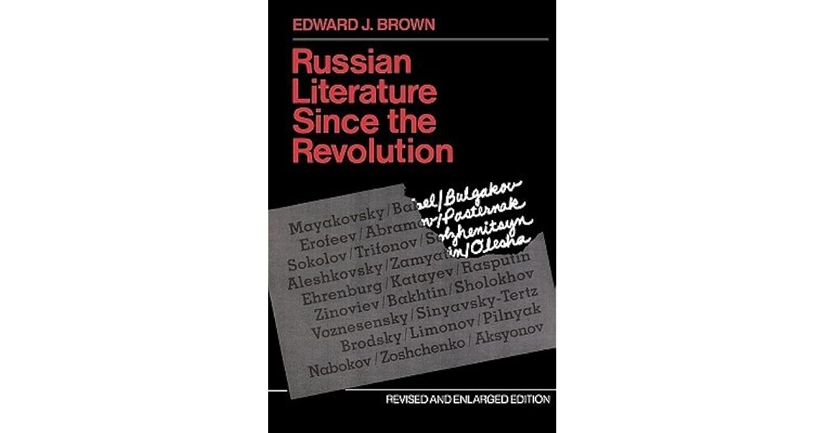 Russian Literature Since the Revolution by Edward J. Brown