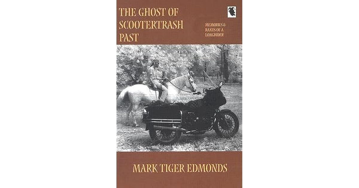 The Ghost of Scootertrash Past: Memories and Rants of a Longrider by ...