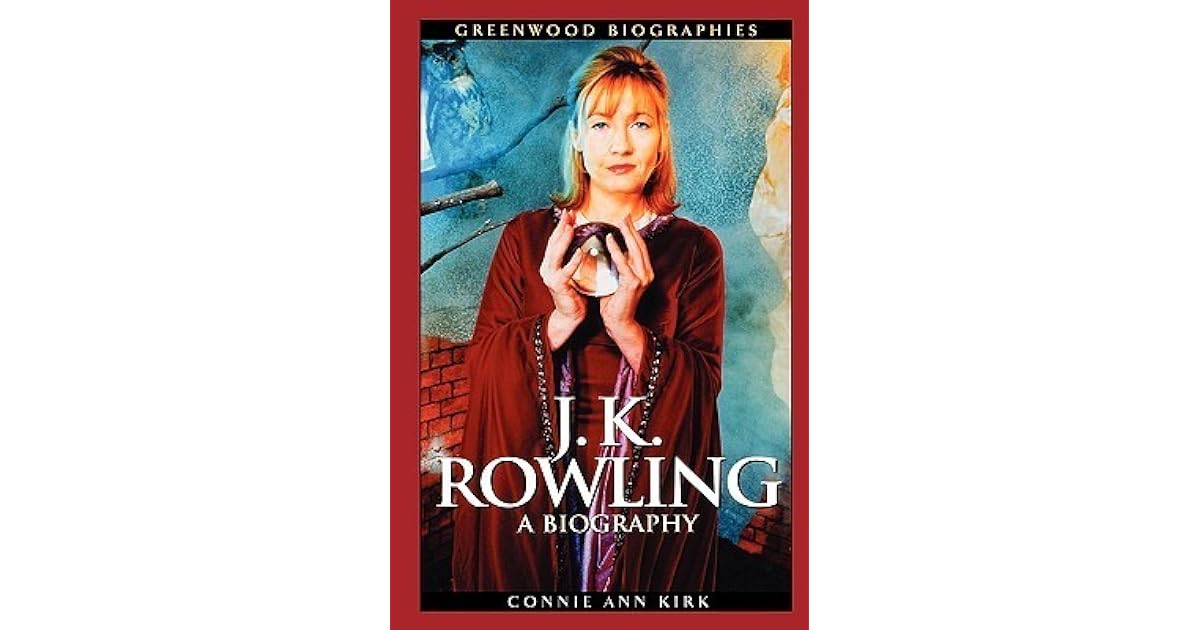 J. K. Rowling: A Biography by Connie Ann Kirk