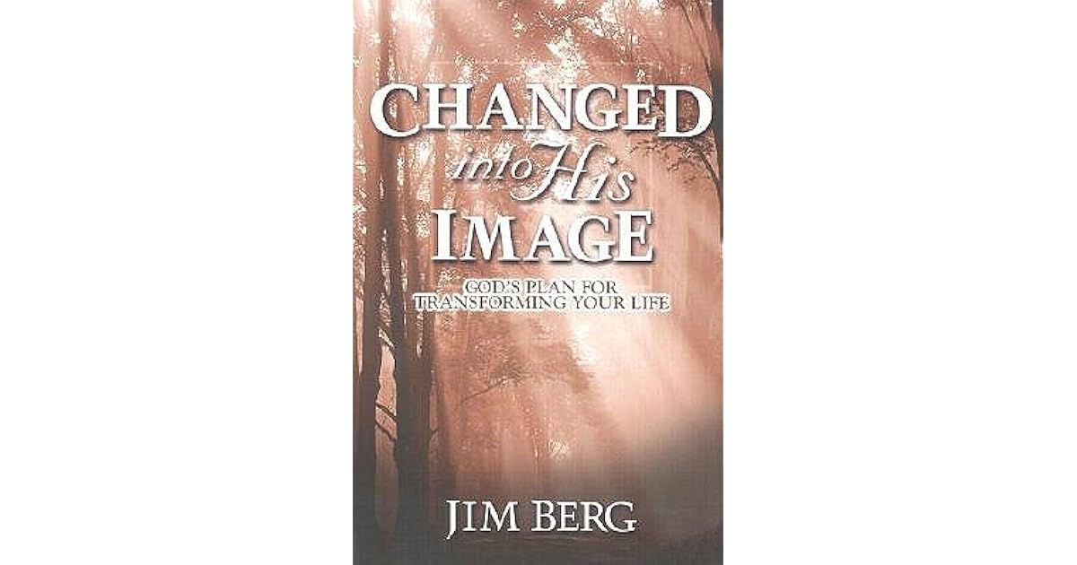 Changed Into His Image by Jim Berg