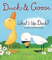What's Up, Duck?: A Book of Opposites by Tad Hills