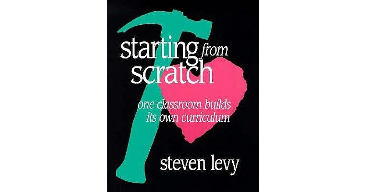 Starting from Scratch: One Classroom Builds Its Own Curriculum by ...