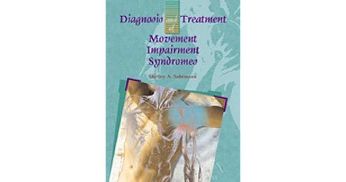 Diagnosis and Treatment of Movement Impairment Syndromes by Shirley ...