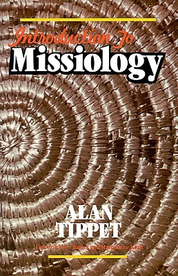 Introduction to Missiology by Alan Richard Tippett