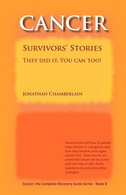 Cancer Survivors' Stories (CANCER:THE COMPLETE RECOVERY GUIDE series ...