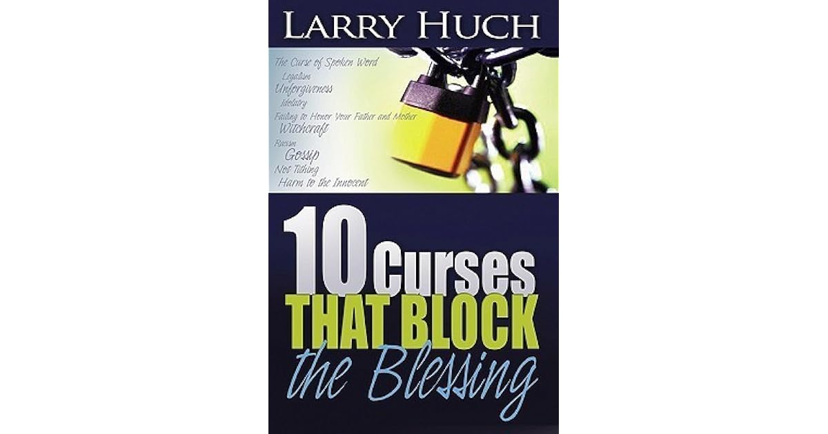 10 Curses That Block the Blessing by Larry Huch