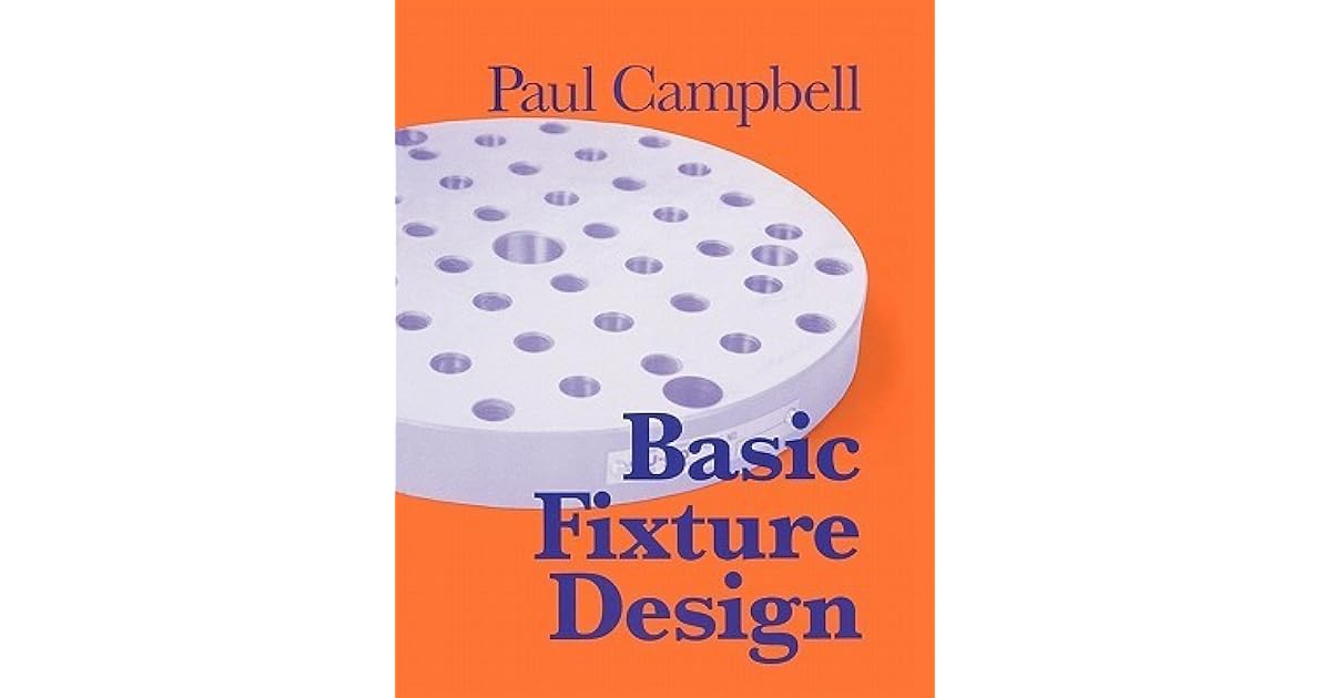 Basic Fixture Design by Paul Campbell