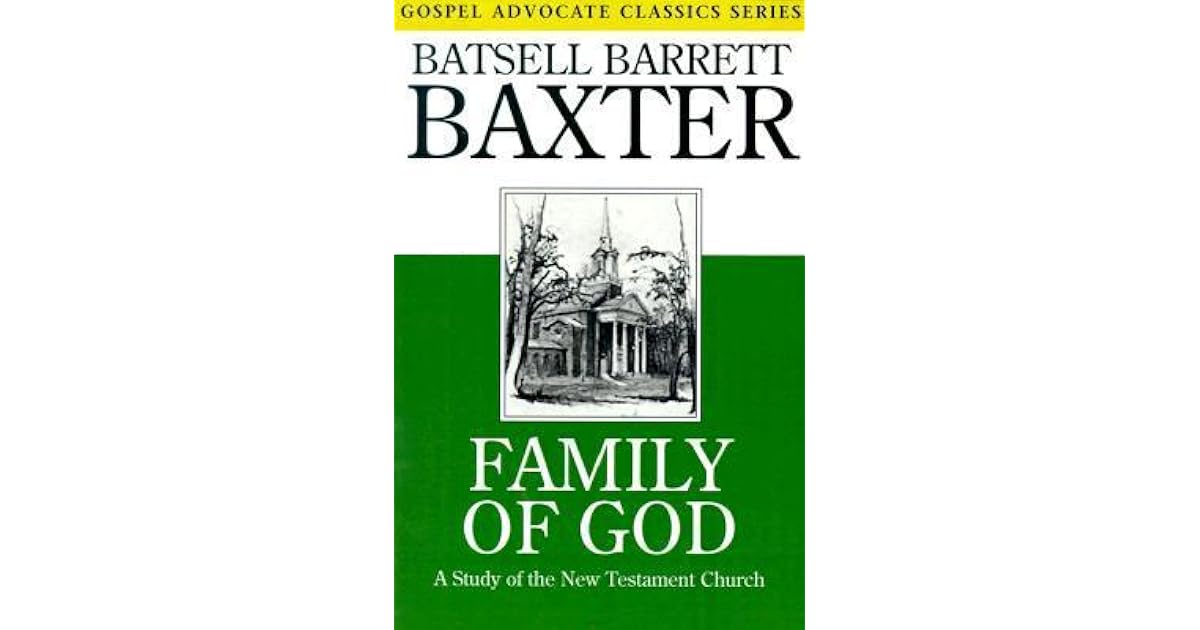 Family of God: A Study of the New Testament Church by Batsell Barrett ...