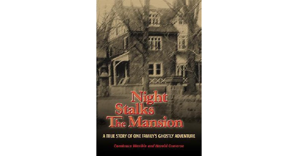 Night Stalks the Mansion: A True Story of One Family's Ghostly ...