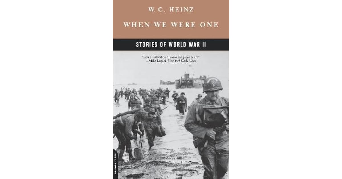 When We Were One: Stories Of World War II by W.C. Heinz