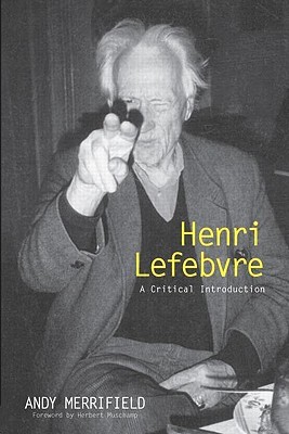 Henri Lefebvre: A Critical Introduction by Andy Merrifield
