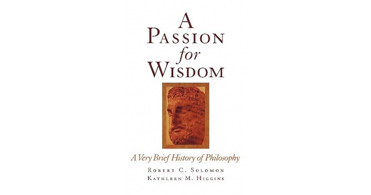 A Passion for Wisdom: A Very Brief History of Philosophy by Robert C ...
