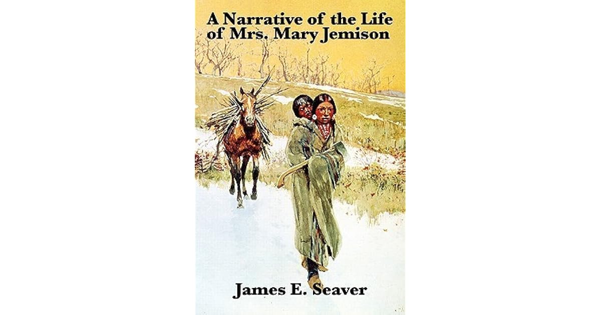 A Narrative of the Life of Mrs. Mary Jemison by James E. Seaver