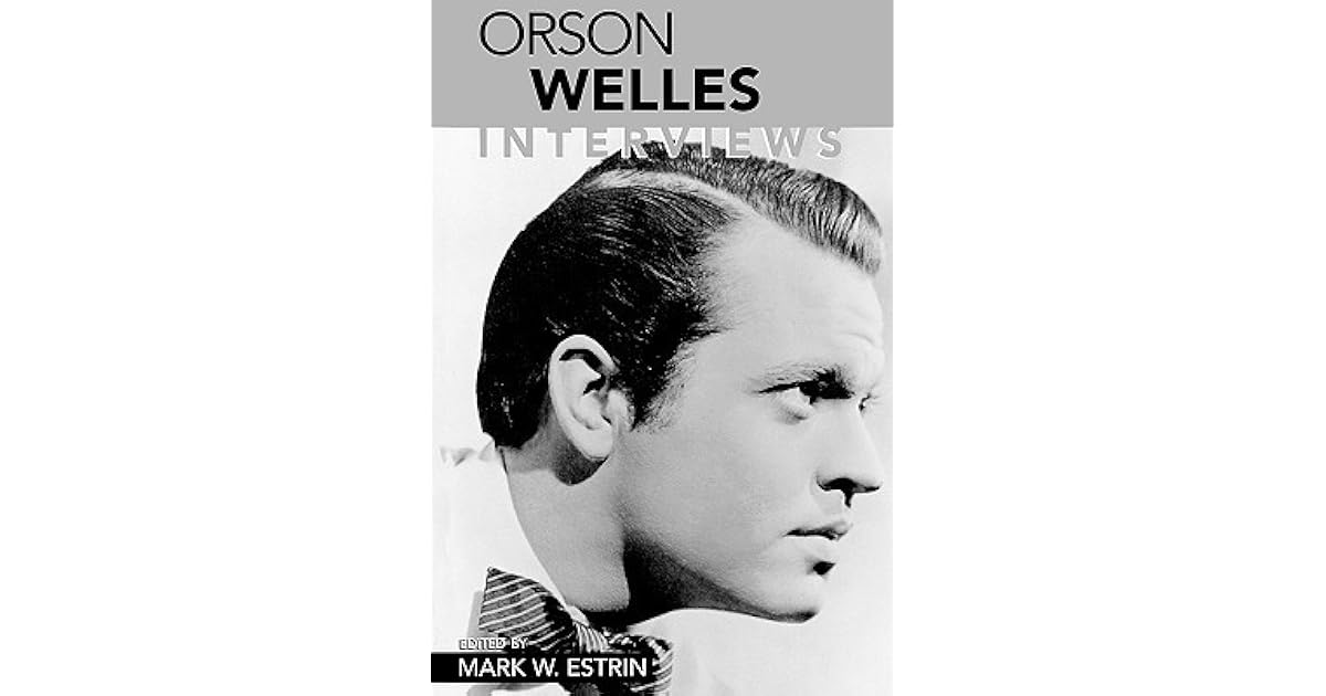 Orson Welles: Interviews by Mark W. Estrin