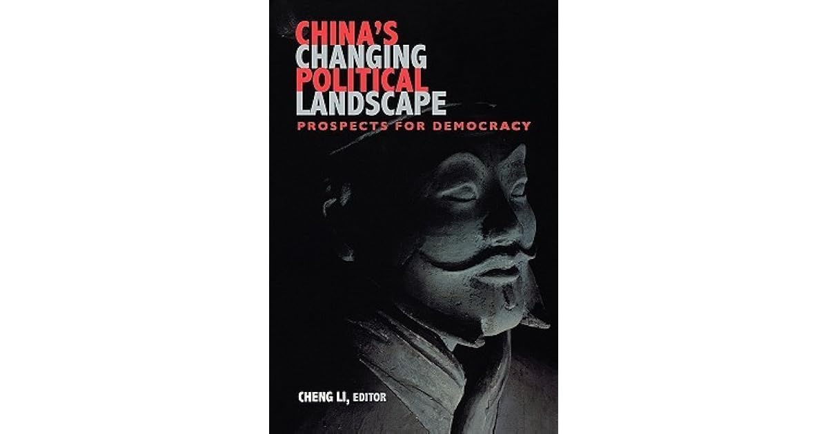 China's Changing Political Landscape: Prospects for Democracy by Cheng Li