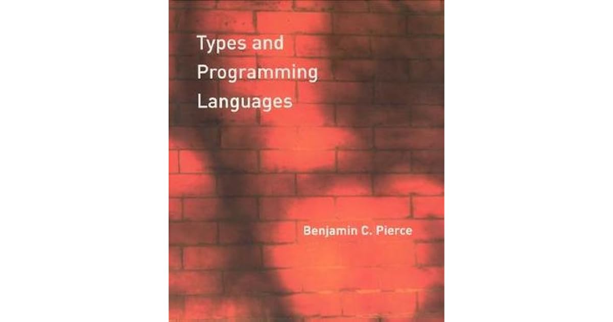 Types And Programming Languages By Benjamin C Pierce