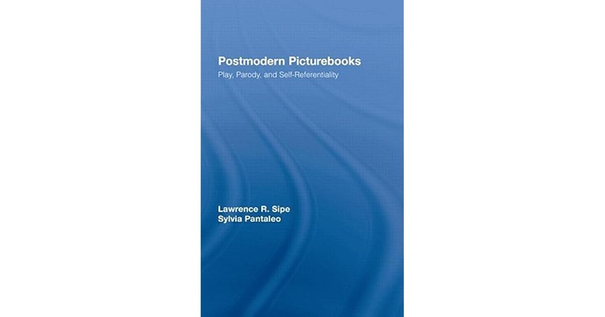 Postmodern Picturebooks: Play, Parody, and Self-Referentiality by ...