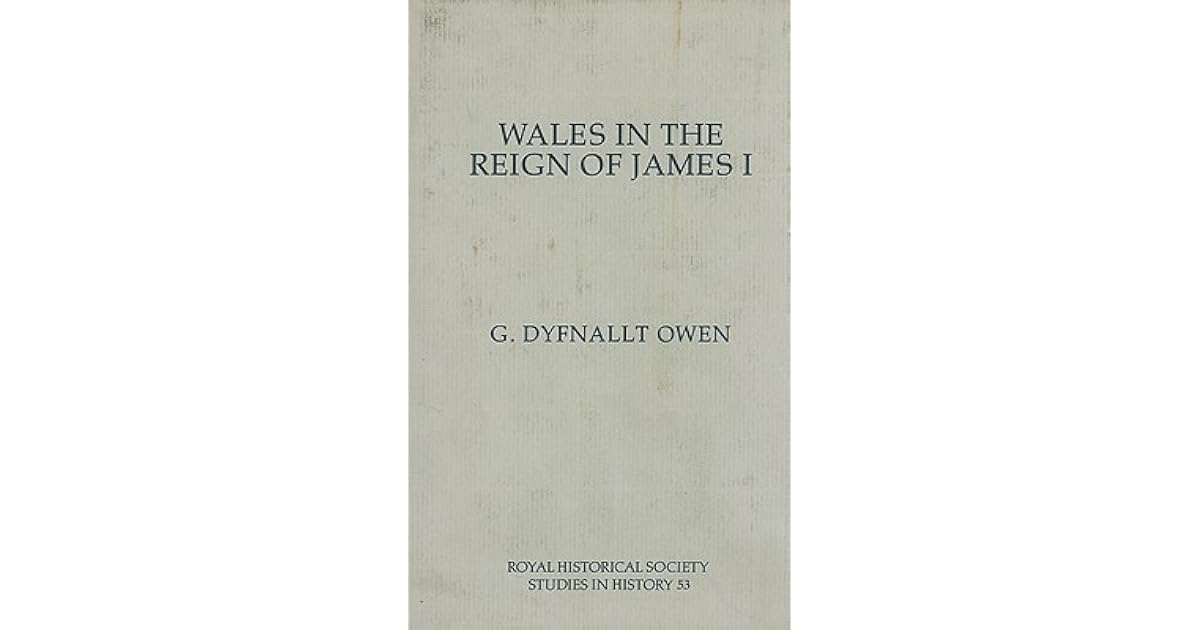 Wales in the Reign of James I by G. Dyfnallt Owen