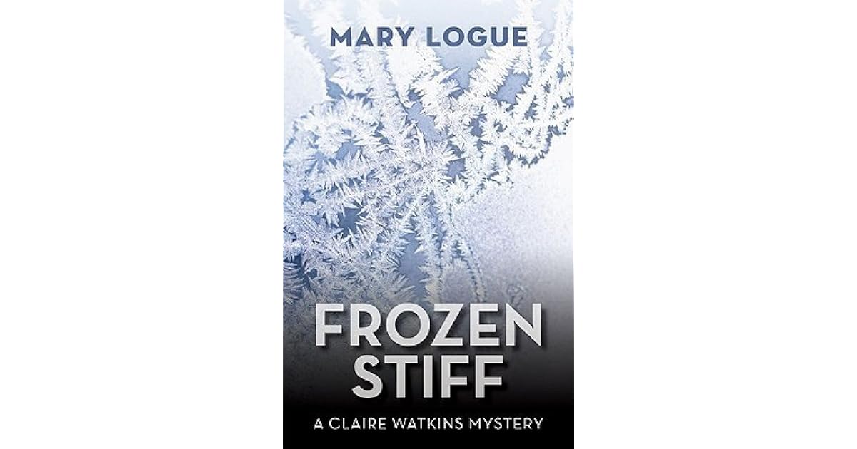 Frozen Stiff (Claire Watkins, #8) by Mary Logue