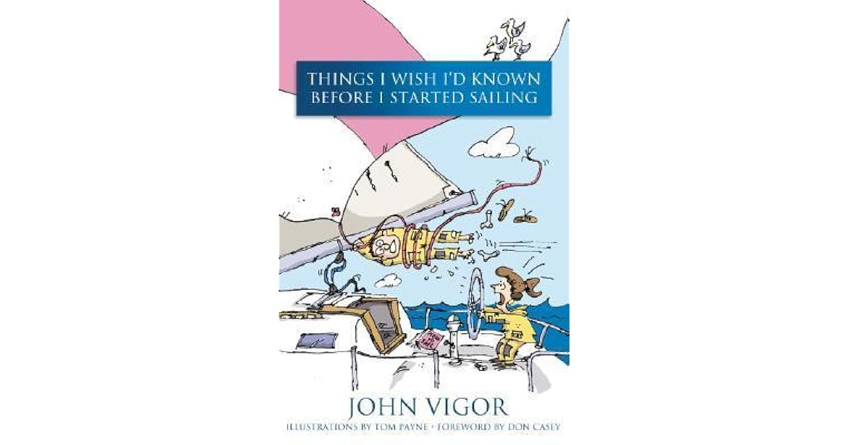 Things I Wish I'd Known Before I Started Sailing by John Vigor