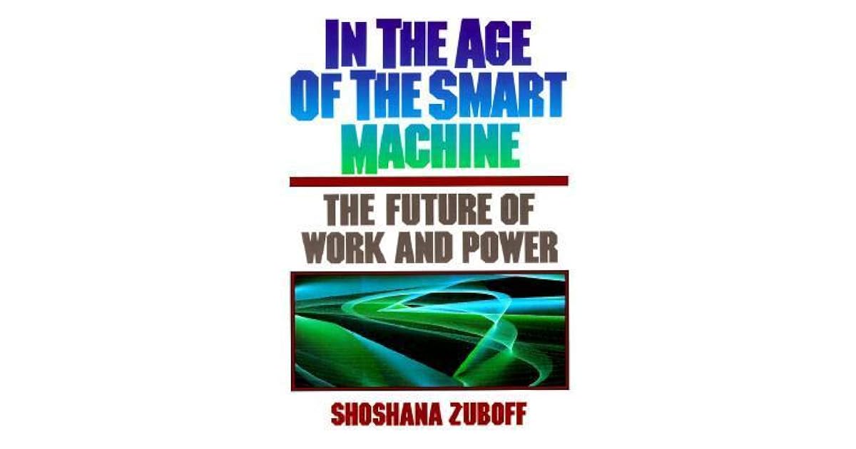 In The Age Of The Smart Machine: The Future Of Work And Power by ...