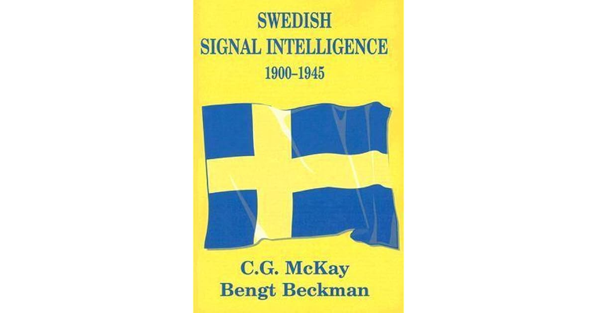 Swedish Signal Intelligence 1900-1945 by C.G. McKay
