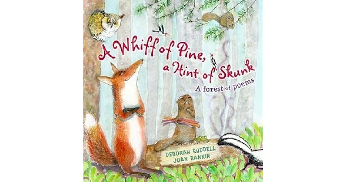 A Whiff of Pine, a Hint of Skunk: A Forest of Poems by Deborah Ruddell
