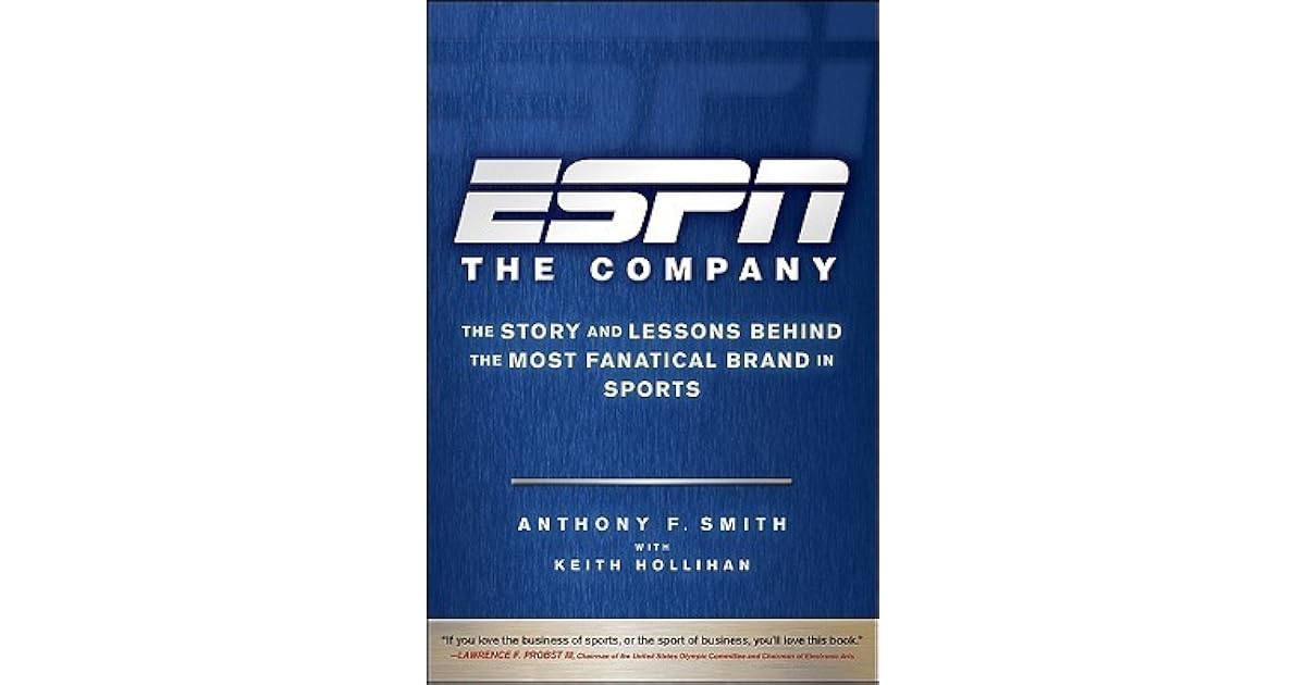 ESPN the Company: The Story and Lessons Behind the Most Fanatical Brand ...