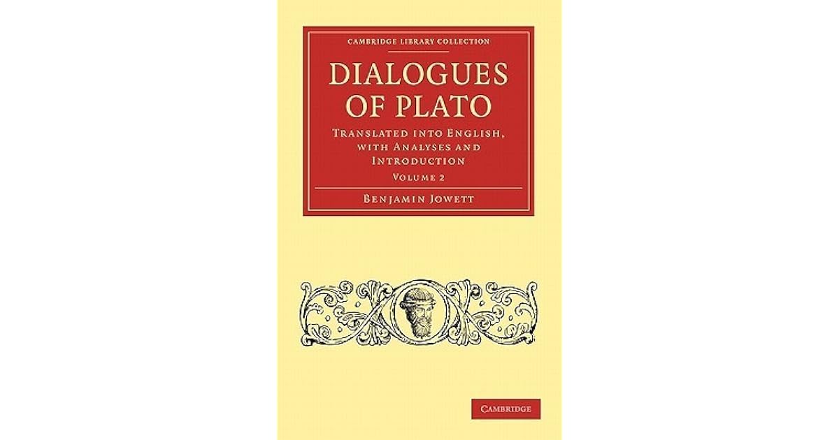 Dialogues of Plato: Translated into English with Analyses and ...