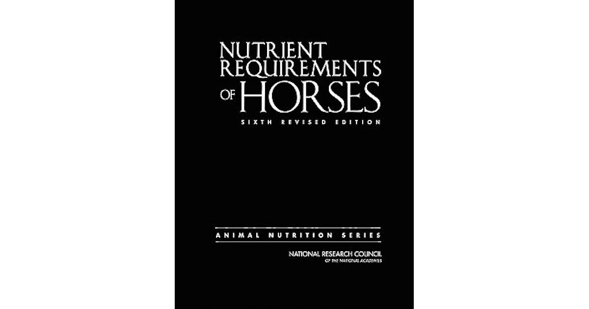 Nutrient Requirements of Horses: Sixth Revised Edition by National ...